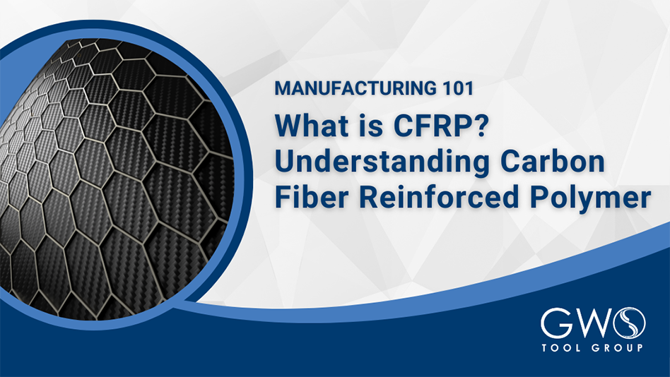What is CFRP? - Aerospace Manufacturing and Design